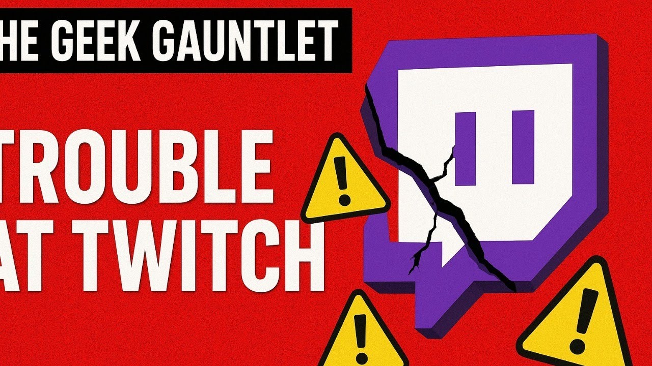 The Geek Gauntlet Live: Trouble at Twitch – Streamer Drama, Policy ...