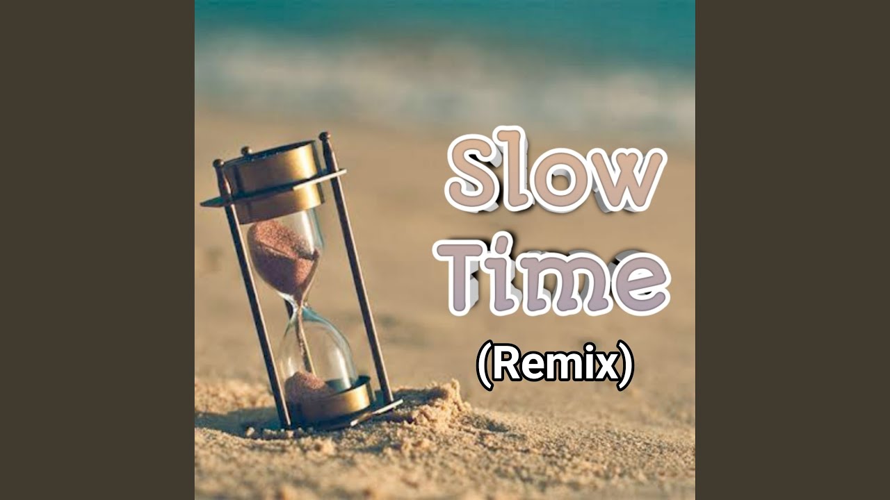 Slow Time (Remix) - YouTube