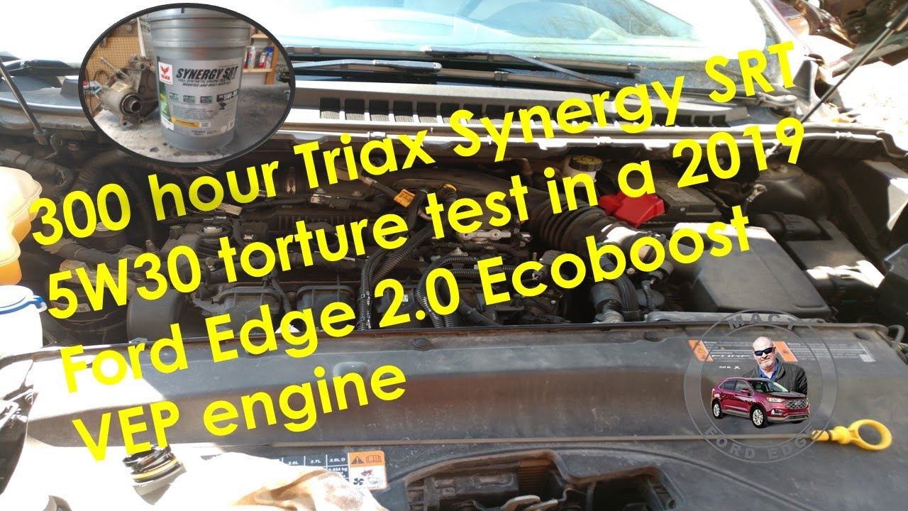 300 hour Triax Synergy SRT 5W30 torture test in a 2019 Ford Edge 2.0 ...