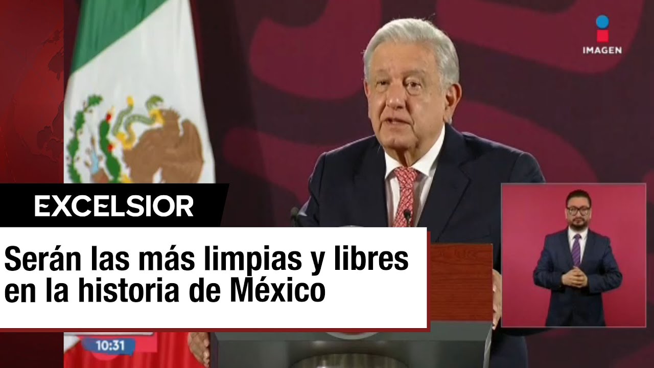 Elecciones del 2 de junio serán las más limpias y libres: López Obrador ...