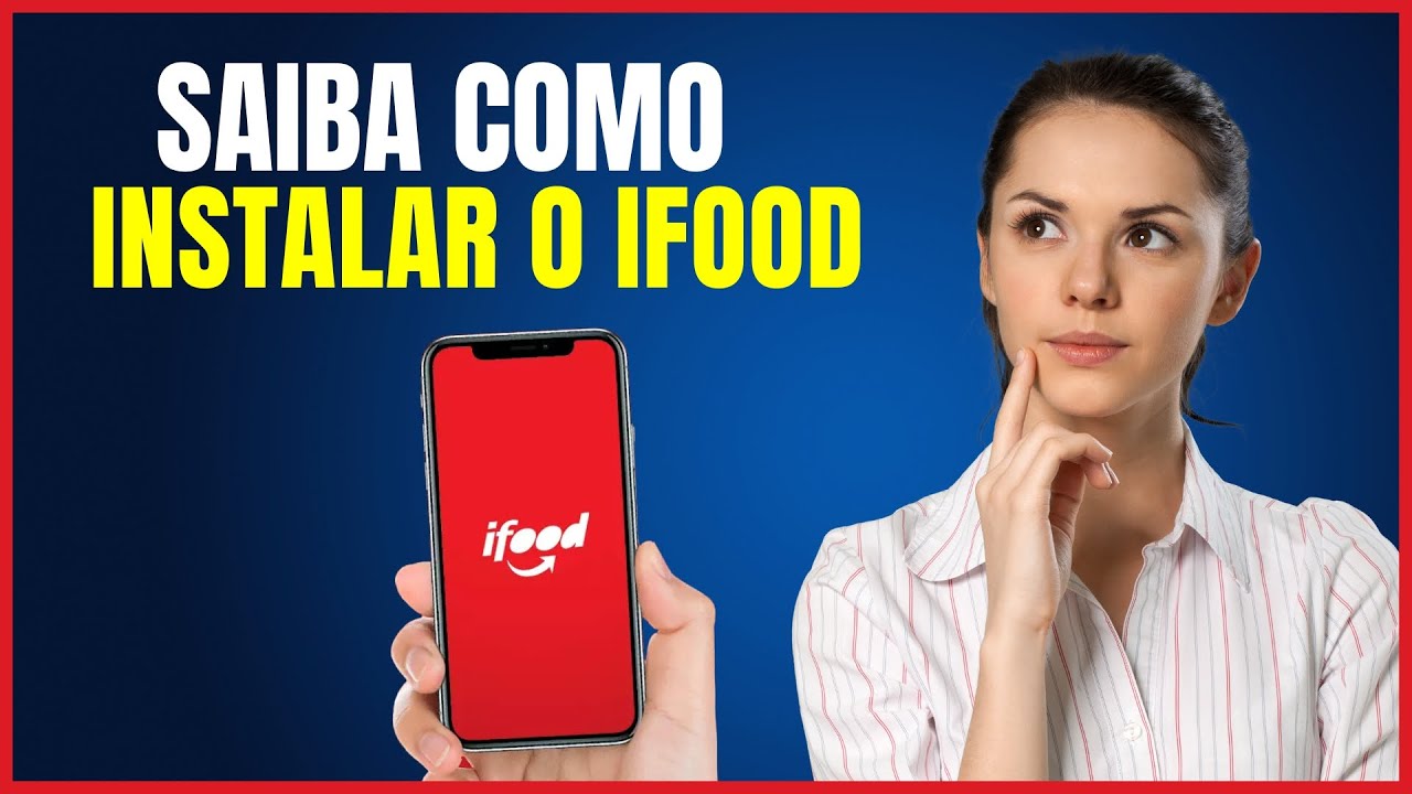 COMO INSTALAR O APLICATIVO IFOOD - YouTube