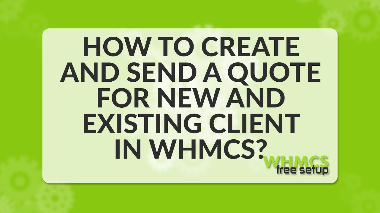 How to create and send a quote for New and Existing client in WHMCS ...