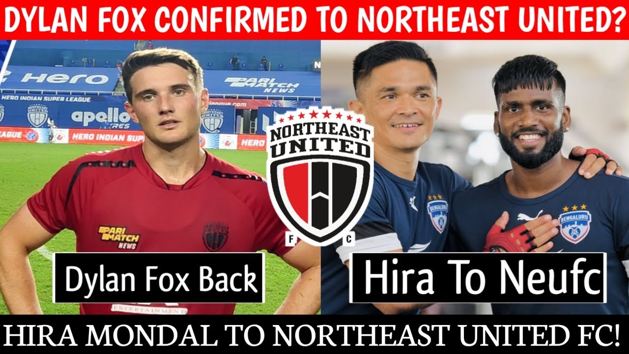 Dylan Fox To Northeast United Fc| Hira Mondal To Northeast United Fc| Northeast United Fc News ...