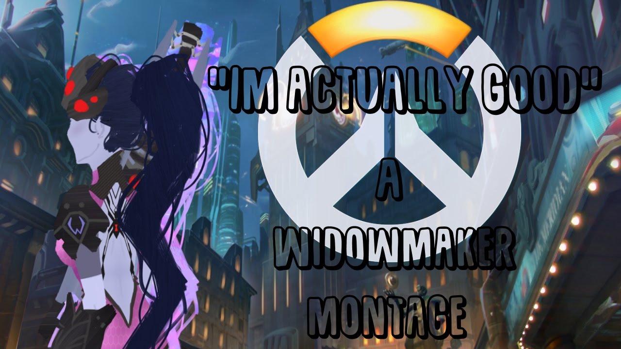"Im Actually Good" (Widowmaker Montage) - YouTube