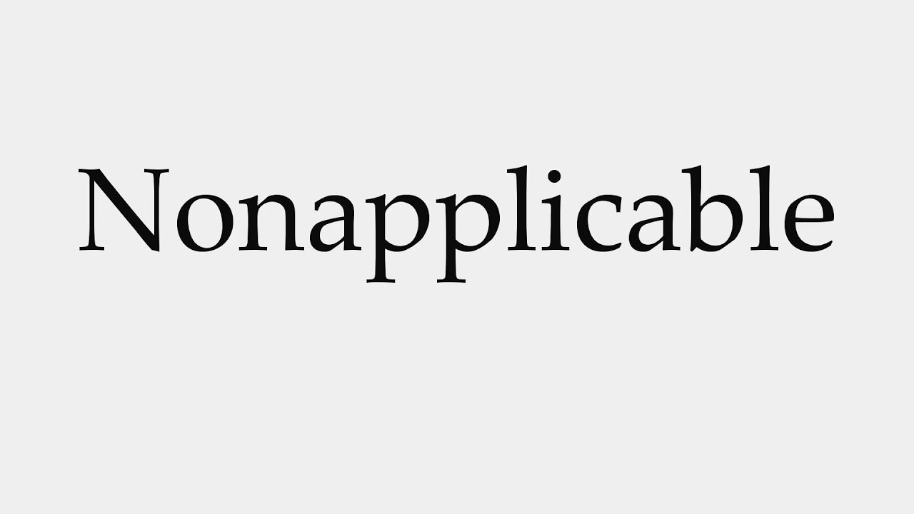 How to Pronounce Nonapplicable - YouTube
