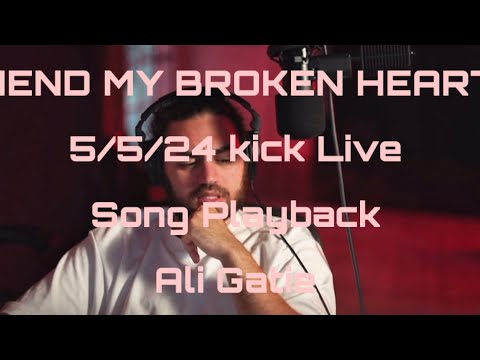 Mend My Broken Heart @AliGatie , 5/5/24 Kick Live Song Playback. - YouTube