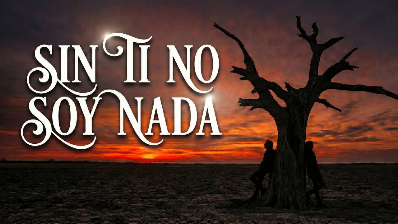 Sin Ti No Soy Nada 💔 | Canción Romántica en Español para Dedicar 2026 ...