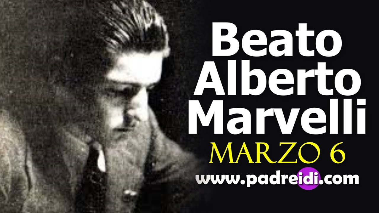 Marzo 6, Beato Alberto Marvelli, un faro en el horizonte, historias de ...