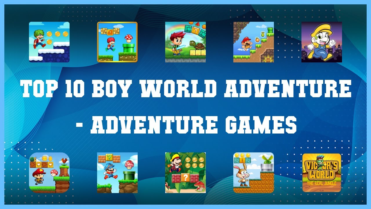 Top 10 Boy World Adventure Android Games - YouTube