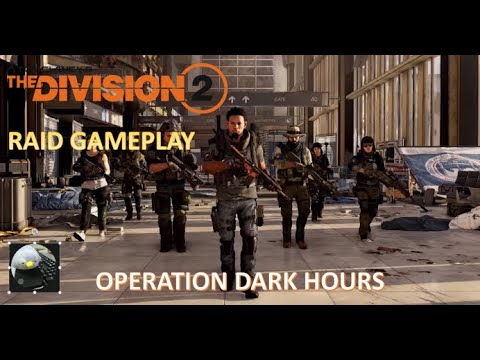 TOM CLANCY'S THE DIVISION 2: OPERATION DARK HOURS RAID GAMEPLAY - YouTube