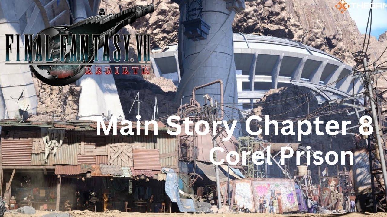 Final Fantasy 7 Rebirth - Main Story Chapter 8, Corel Prison - YouTube