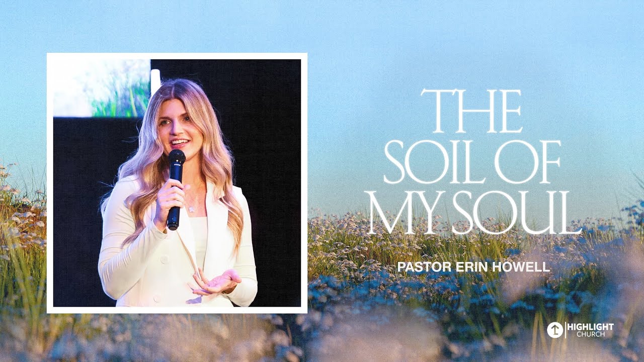 The Soil of My Soul | Pastor Erin Howell - YouTube