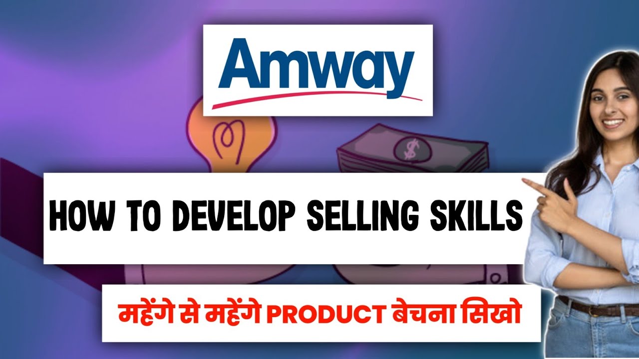 Amway | How To Develop Selling Skills | Best Sales Techniques | Amway ...