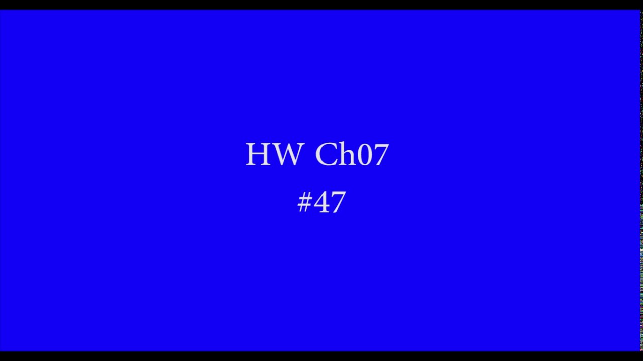 HW Ch07 #47 - YouTube