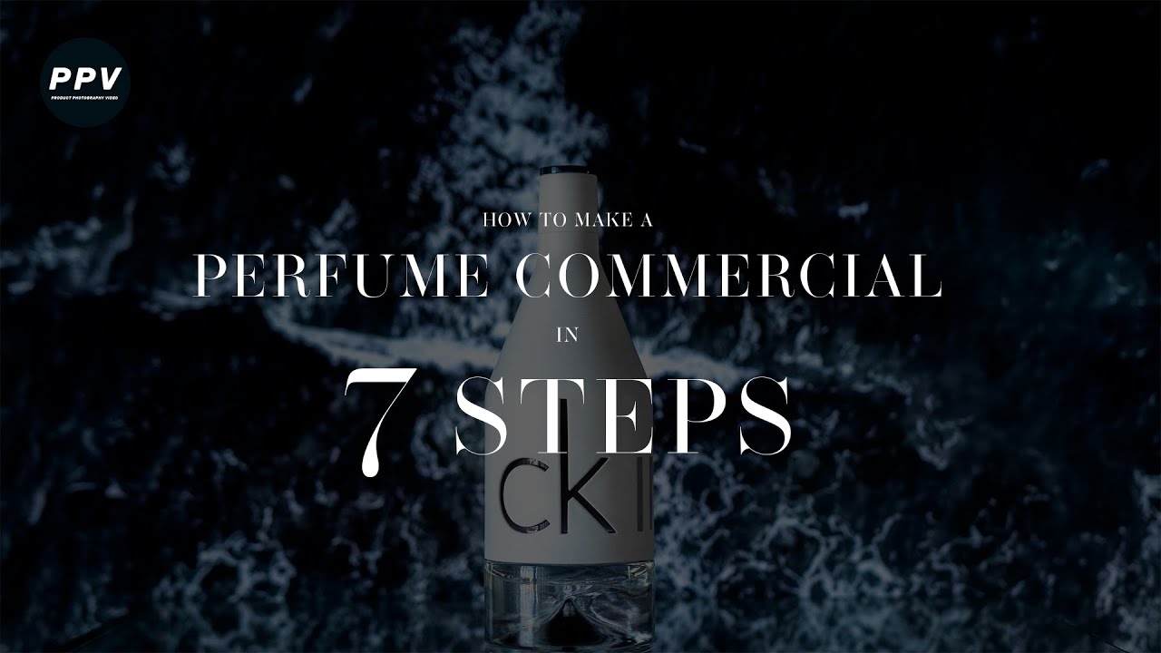 How to Make Perfume Commercial in 7 Steps - YouTube