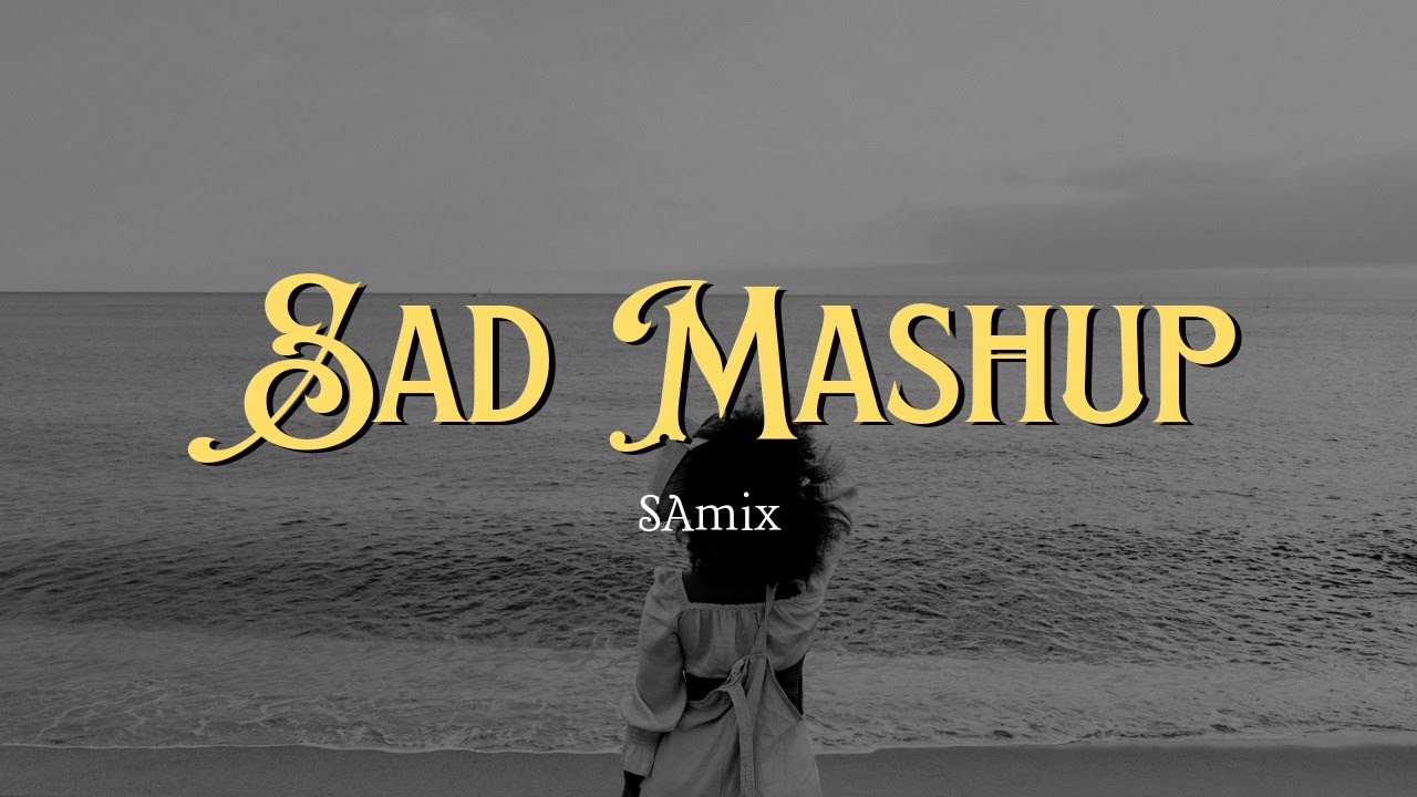 New Sad Mashup song 2024 || SAmix || Sad Mashup - YouTube