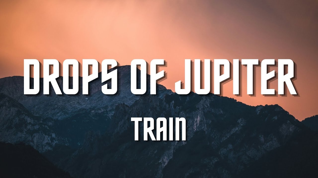 Train - Drops of Jupiter (Lyrics) - YouTube