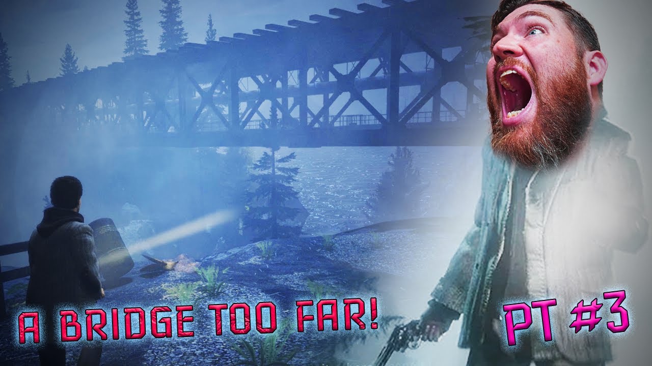 A Bridge Too Far!?! | Alan Wake Pt 3 - YouTube