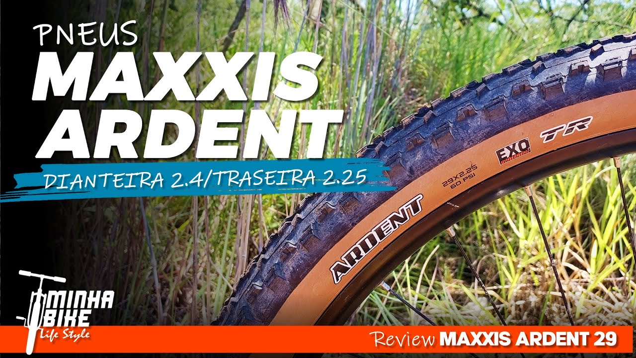 REVIEW PNEU MAXXIS ARDENT 2.4 e 2.25 | VANTAGENS E DESVANTAGENS - Minha ...