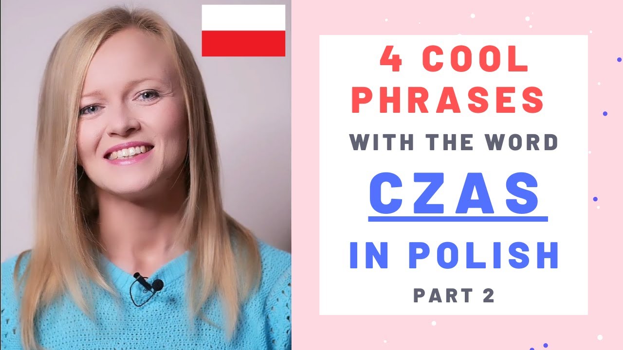 4 cool and useful phrases with the word "czas" in Polish (part 2) A1-A2 ...