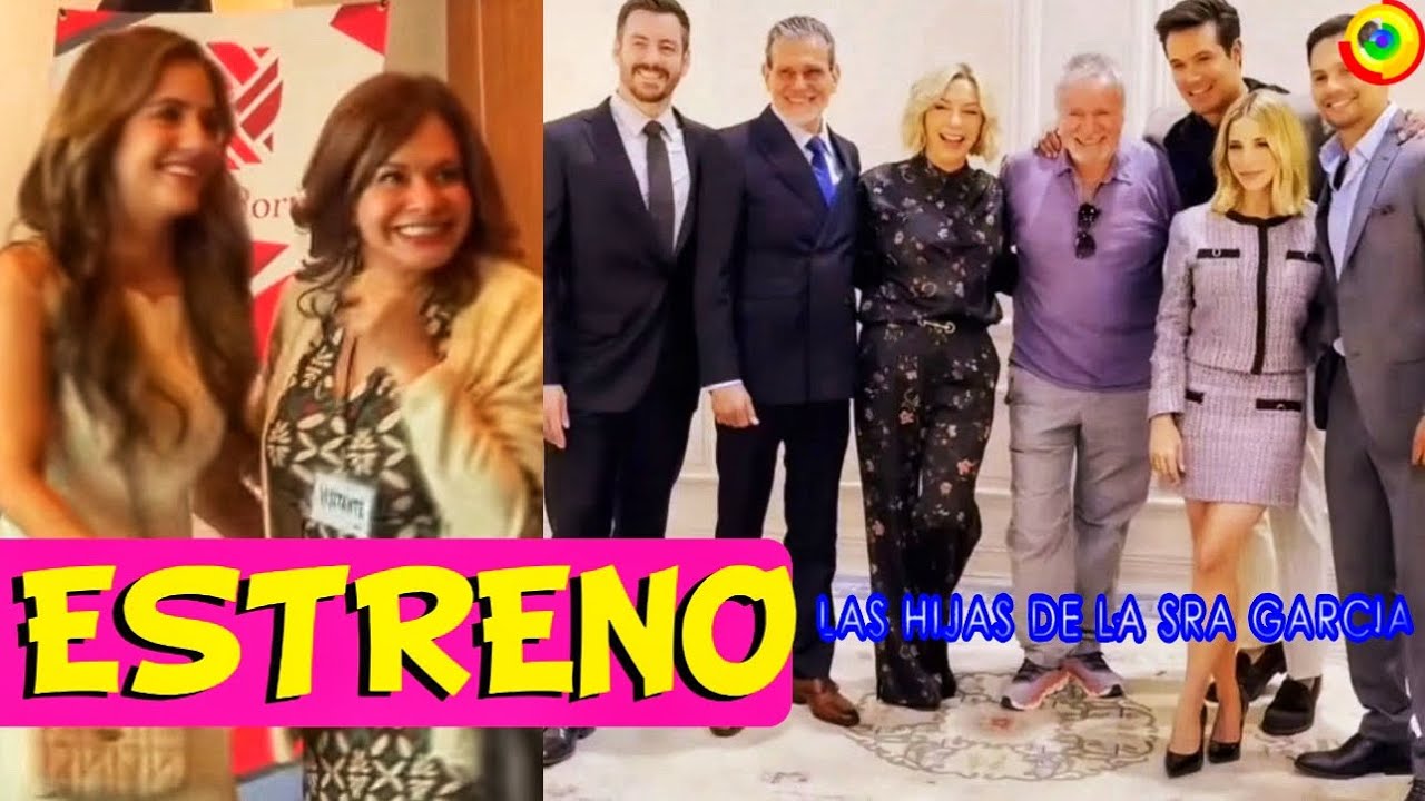 Cuándo Se Estrena ‘LAS HIJAS DE LA SEÑORA GARCÍA’ Con María Sorte, Oka ...