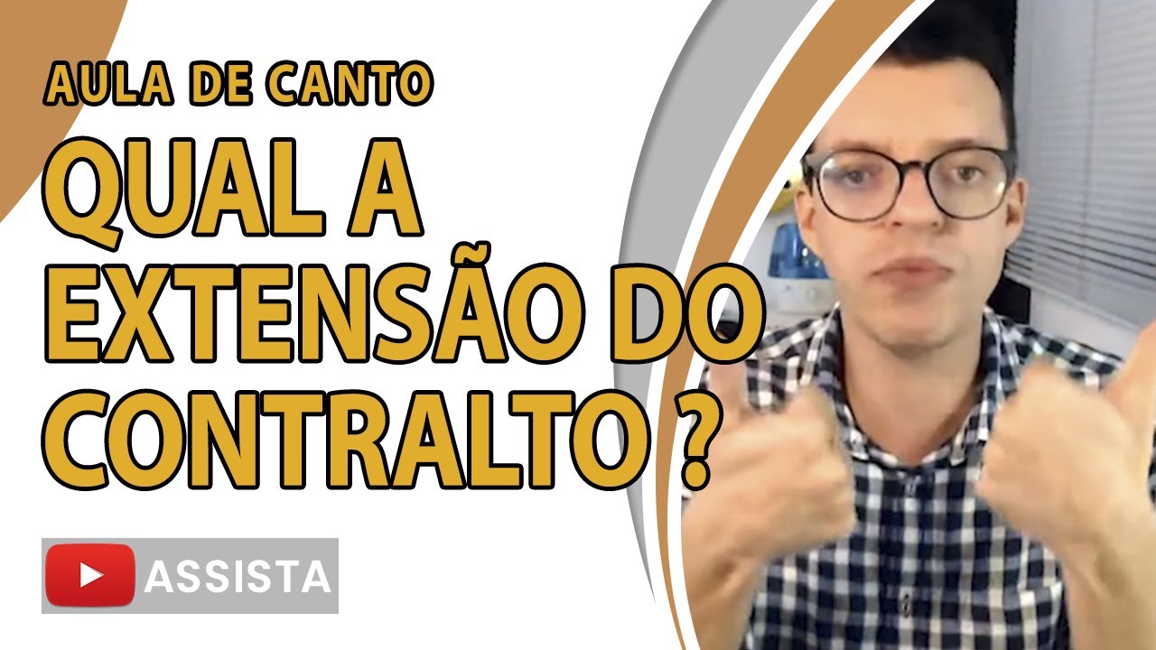 QUAL A EXTENSÃO DO CONTRALTO? AULA DE CANTO - YouTube