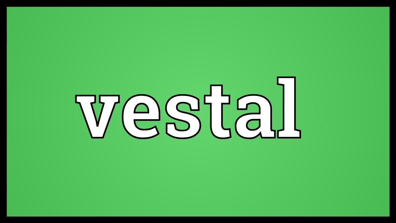 Vestal Meaning - YouTube