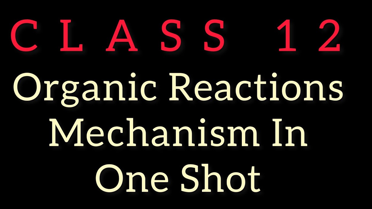 Reaction Mechanism Organic Chemistry One Shot | All organic Mechanism ...