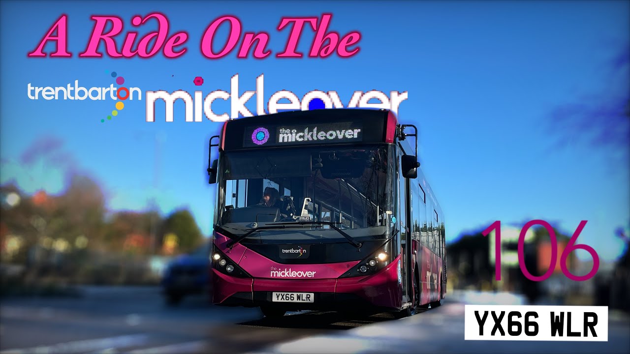 A Ride On The Trentbarton Mickleover | Derby - Royal Derby Hosp | 106 ...