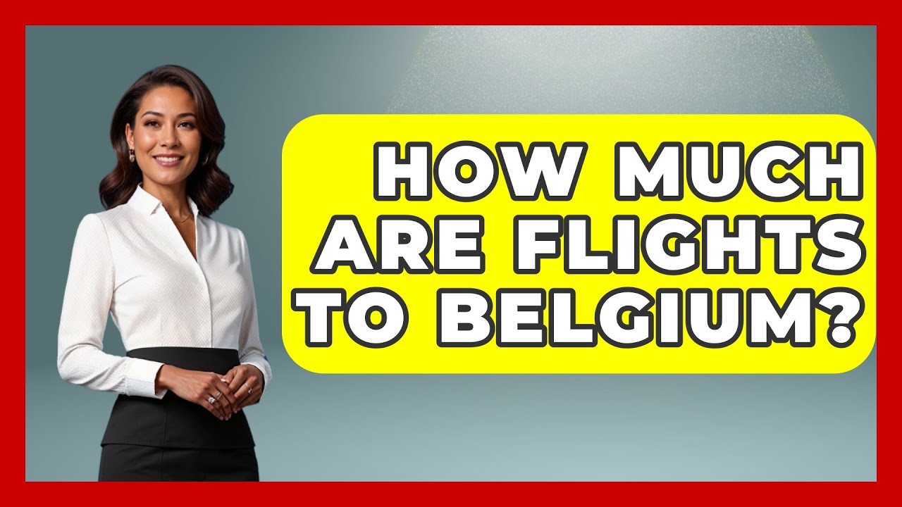 How Much Are Flights To Belgium? - Western Europe Explorer - YouTube