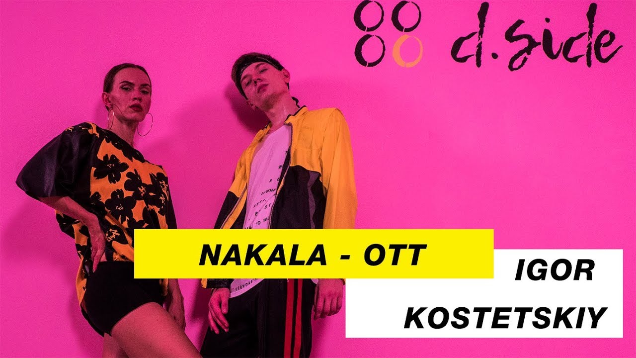 Nakala - Ott | Choreography by Igor Kostetskiy | D.Side Dance Studio ...