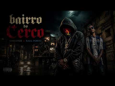 CHICOTZE x RAUL PORTO — BAIRRO DO CERCO