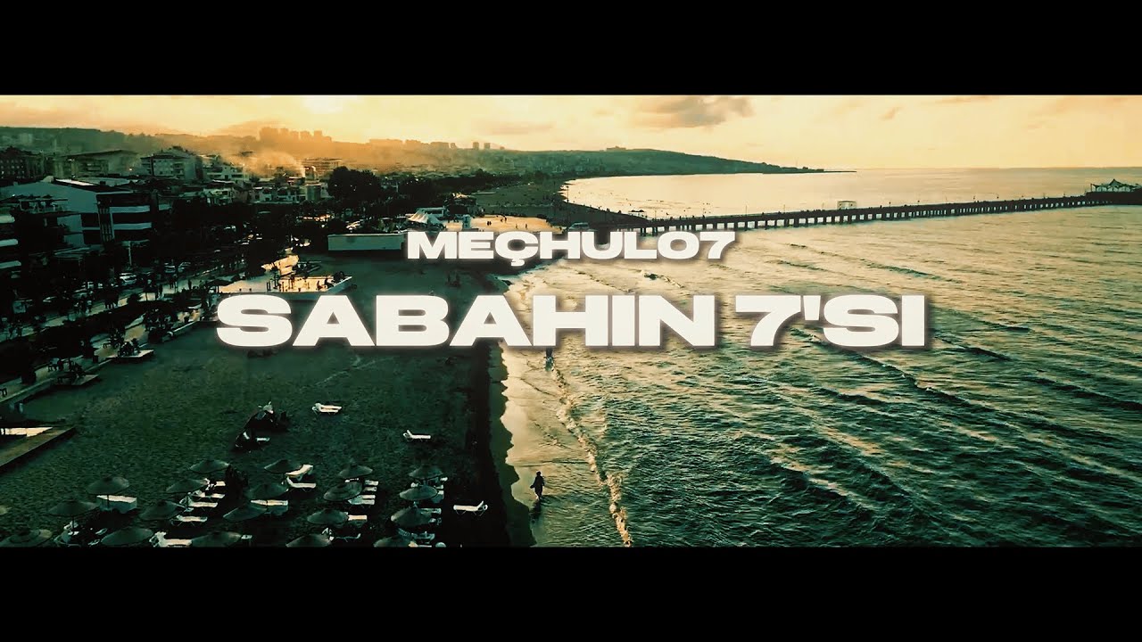 MEÇHUL07 - SABAHIN 7'SI (OFFICIAL VIDEO) - YouTube