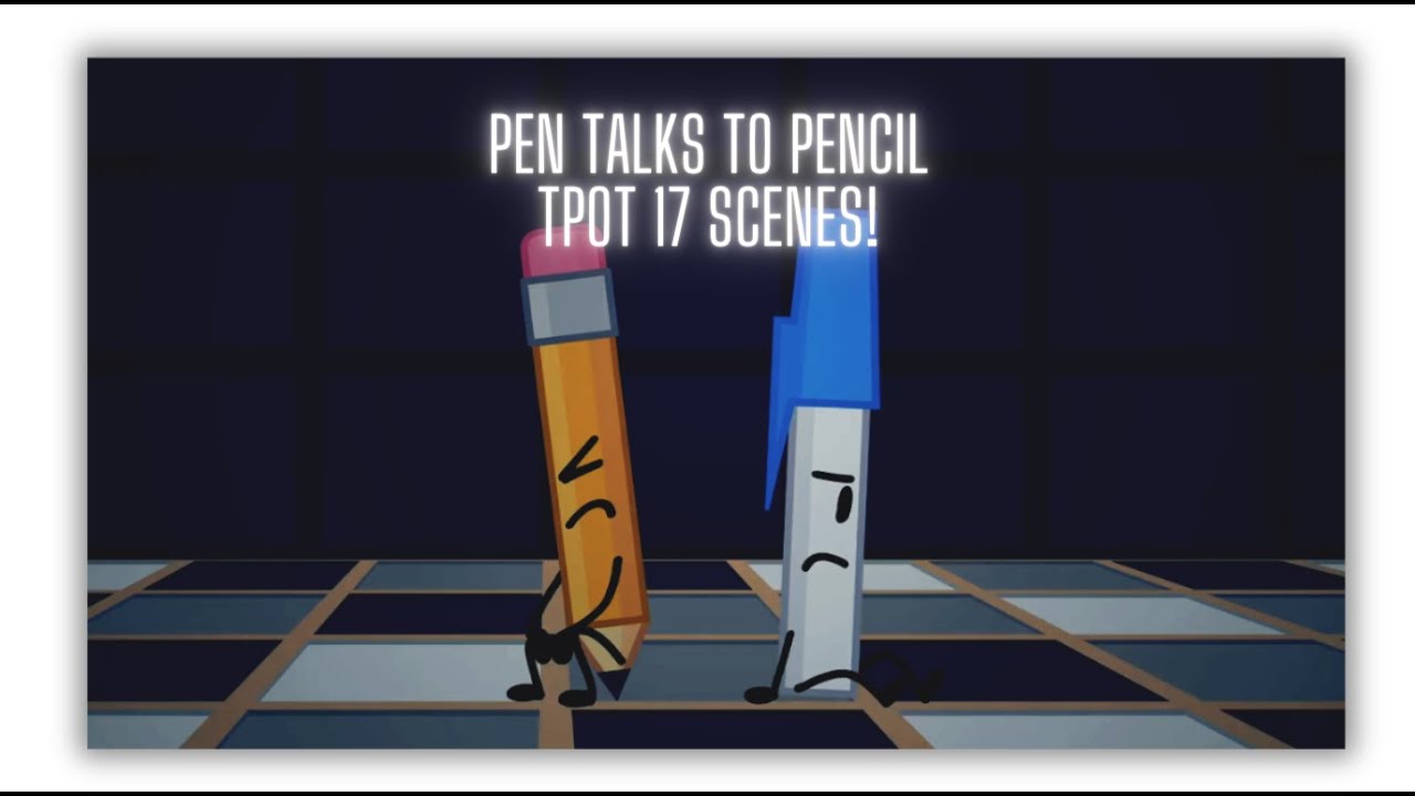Pen talks to Pencil: TPOT 17 Scenes! - YouTube