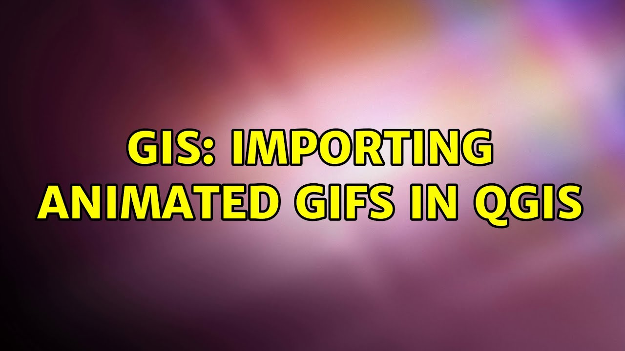 GIS: Importing animated GIFs in QGIS - YouTube