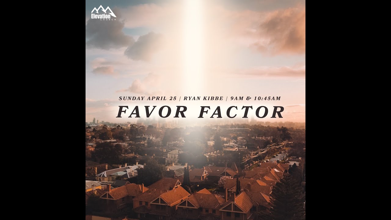 Favor Factor | Pastor Ryan Kibbe | April 25th, 2021 - YouTube