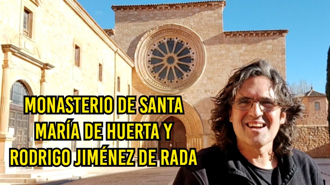MONASTERIO DE HUERTA Y EL ARZOBISPO RODRIGO JIMÉNEZ DE RADA - YouTube