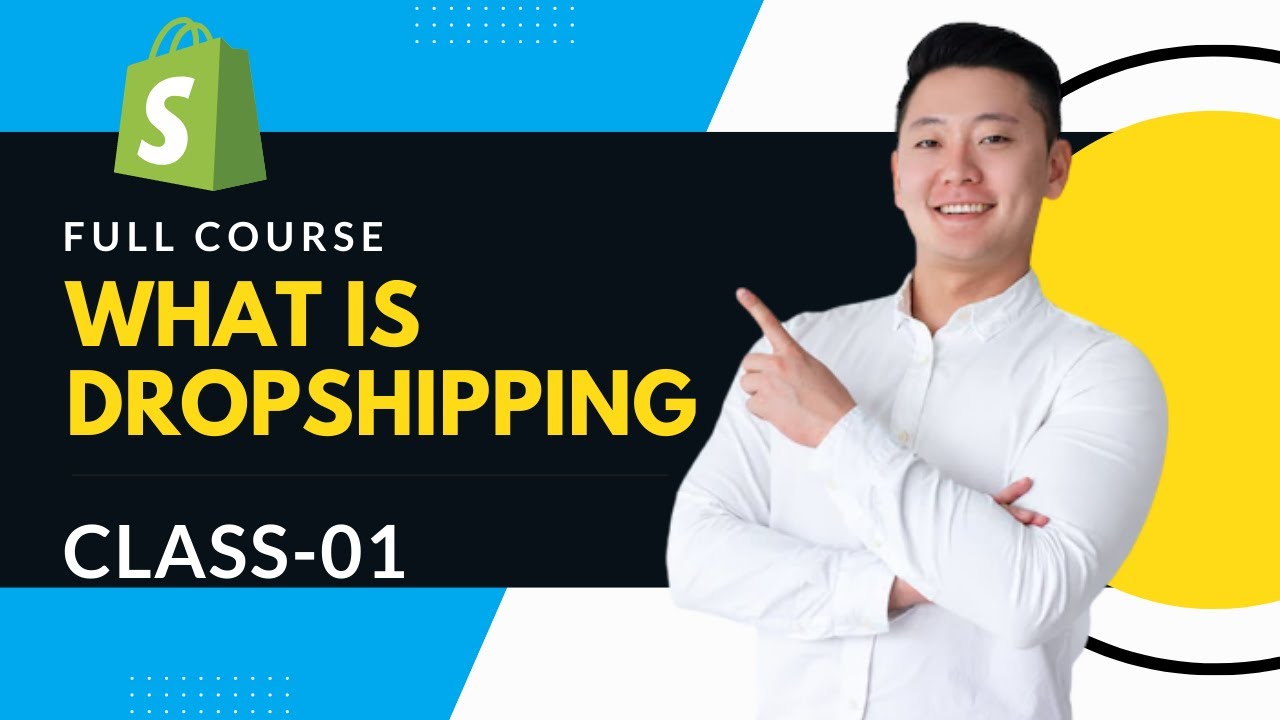 What is Dropshipping | Class 01 | Shopify Dropshipping Full Course ...