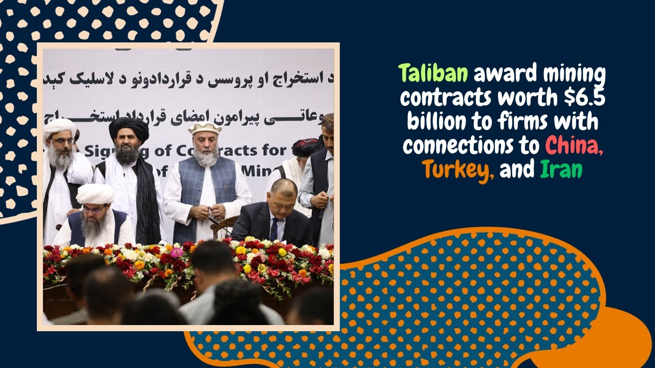 Taliban award mining contracts worth $6.5 billion to firms with ...