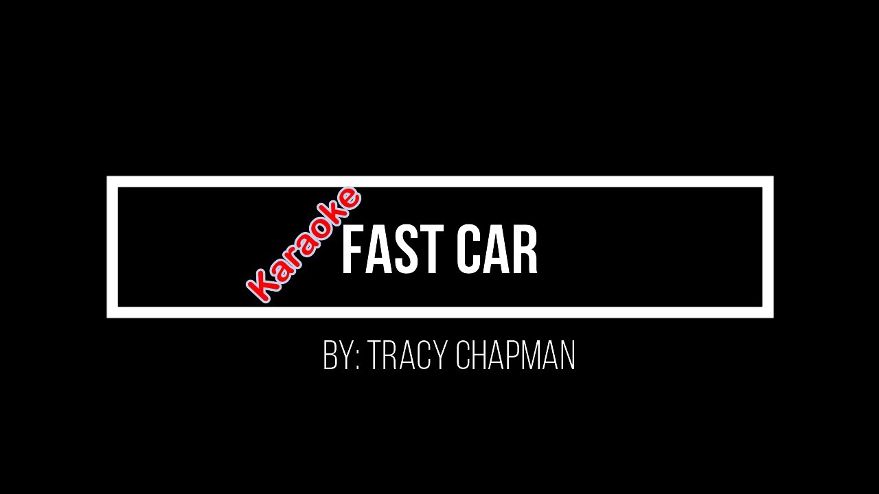 Fast Car by Tracy Chapman Karaoke - YouTube