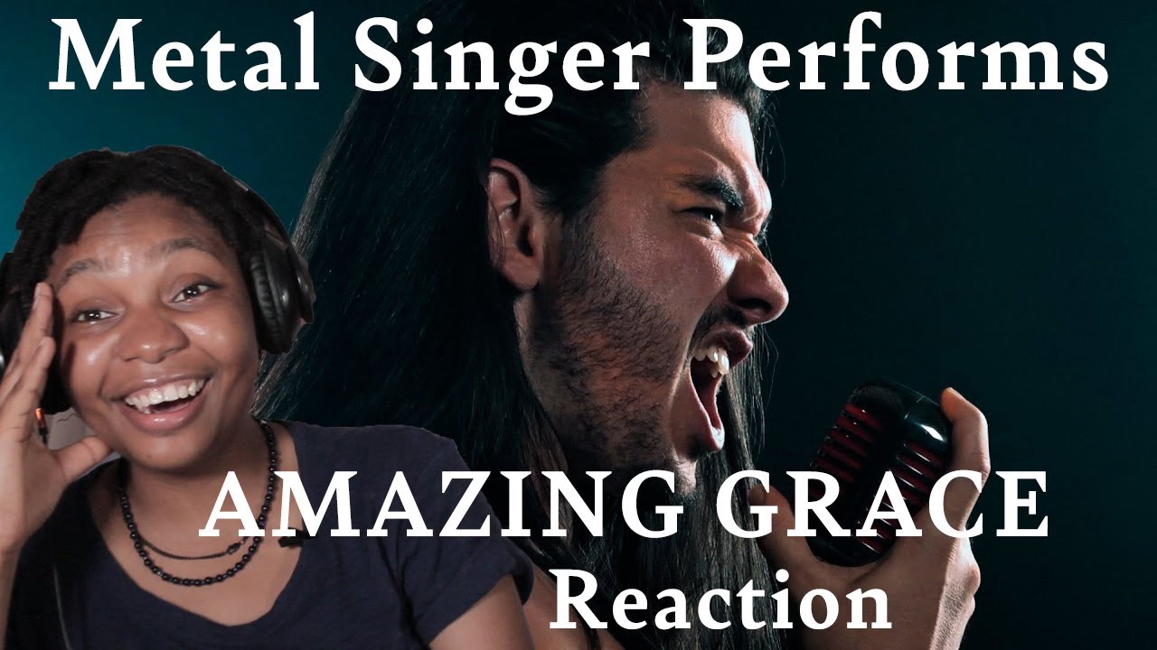First Time Reacting to Metal singer performs "Amazing Grace" - YouTube