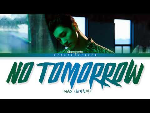 MAX 최강창민 'No Tomorrow' Color Coded Lyrics [Han/Rom/Eng]