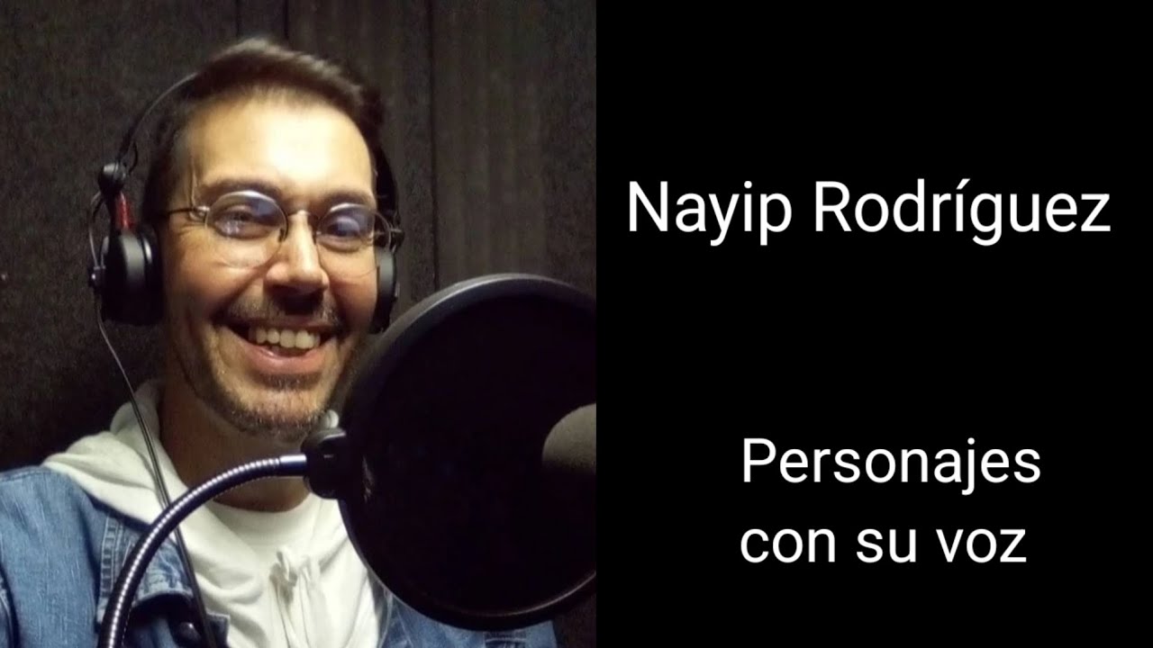 Nayip Rodríguez 🇻🇪 - Personajes con su voz - YouTube