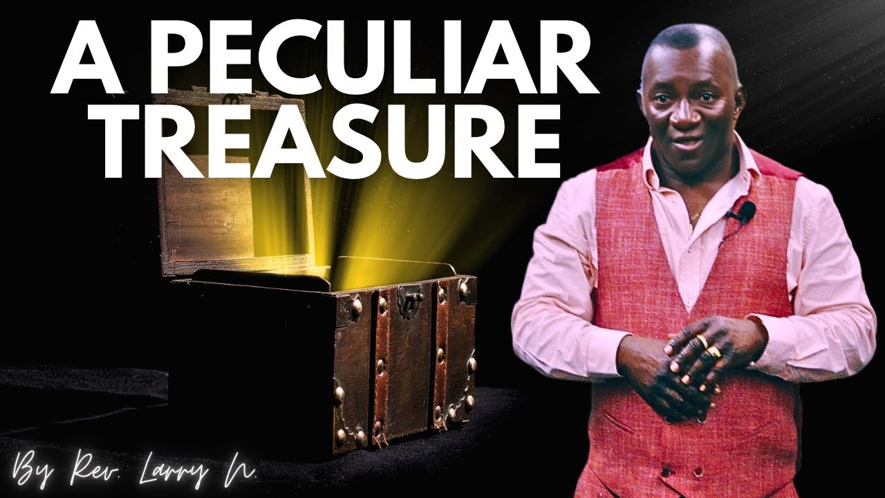 The Peculiar Treasure By Rev. Larry N. - YouTube