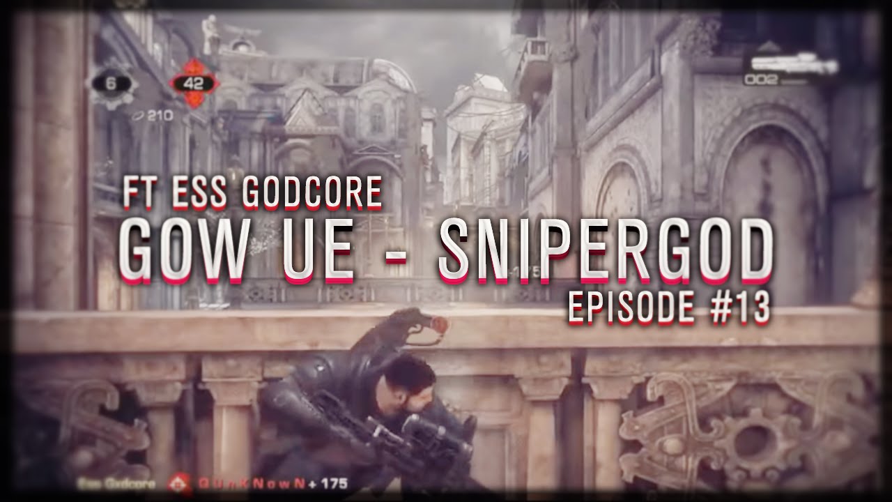 Ess Godcore - Gow UE Sniper GOD! Episode #13 - YouTube