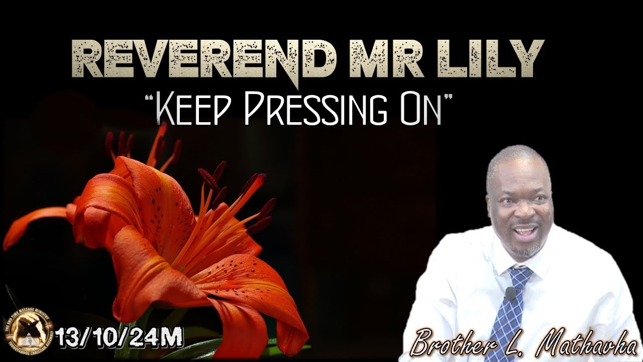 Reverend Mr Lily: Keep Pressing On (Brother L. Mathavha) - 131024M ...
