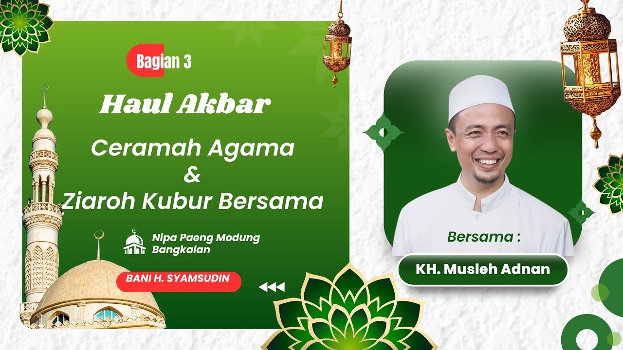 (Bagian 3) Ceramah Agama KH. Musleh Adnan dan ziaroh Kubro ke makam ...