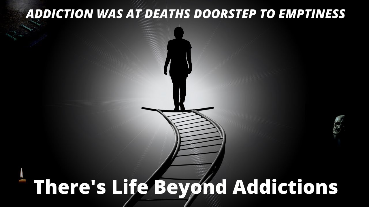 Addiction Was At Deaths Doorstep To Emptiness - YouTube
