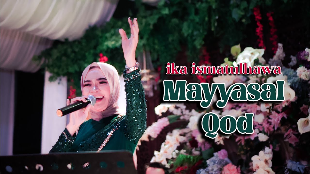 IKA ISMATUL HAWA - MAYYASAL QOD ( مايس القد ) LIVE IKA ENTERTAINMENT ...