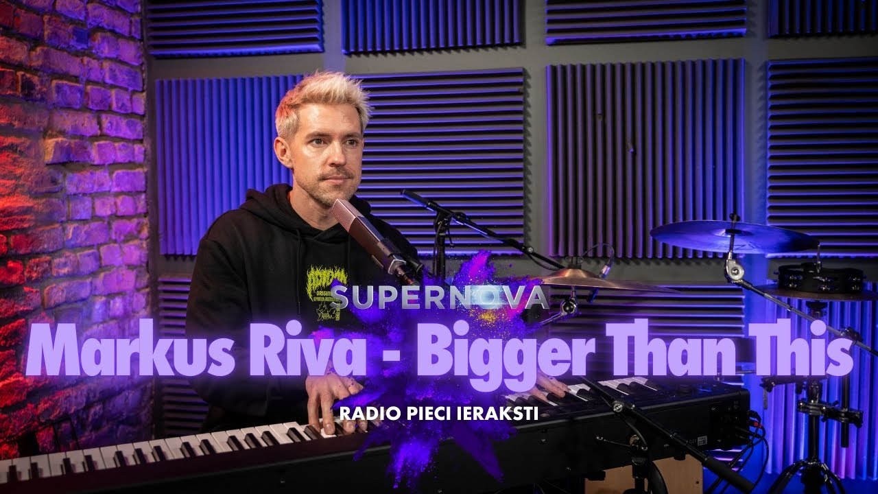 Markus Riva - Bigger Than This | Radio Pieci ‘’Supernova 2025 ...